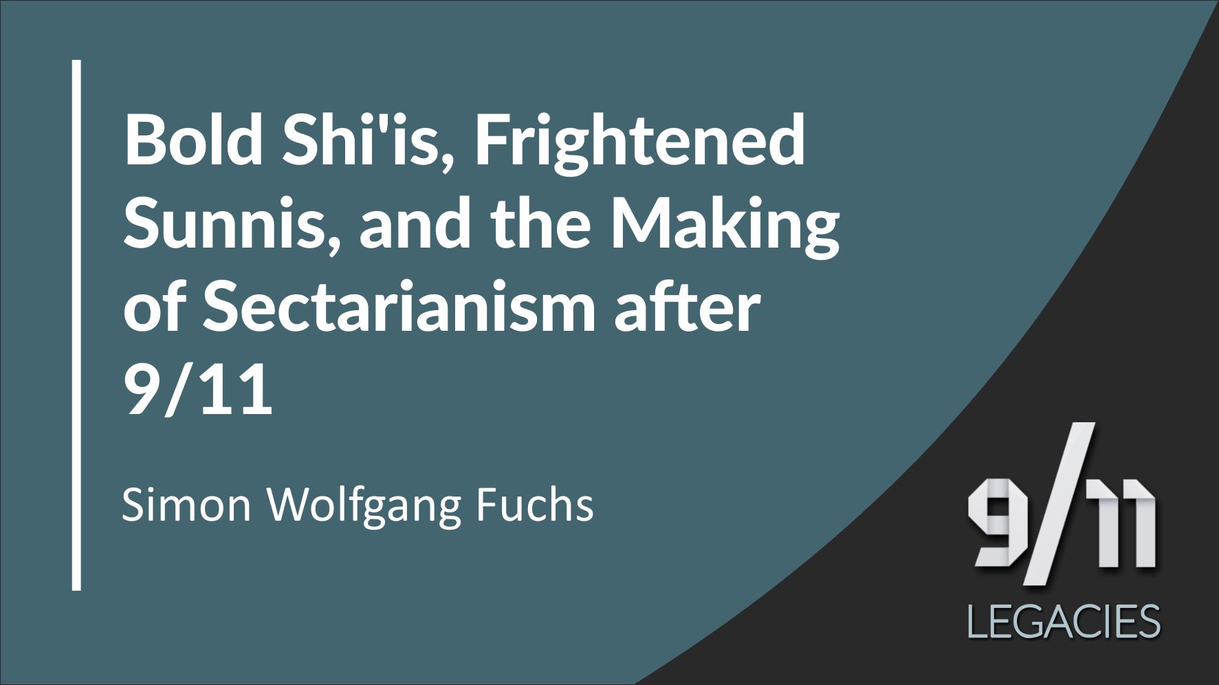 Bold Shiis, Frightened Sunnis, and the Making of Sectarianism after 9/11